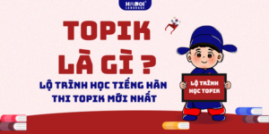 Topik là gì? Lộ trình học tiếng hàn thi Topik mới nhất - Ngoại ngữ Hà Nội